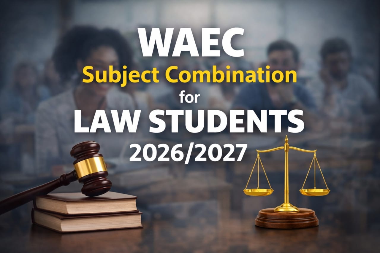 WAEC Subjects Combination For Law Students 2026/2027